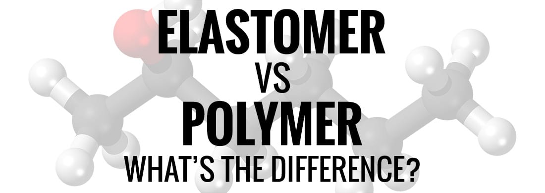 Elastomers vs Polymers - Osborne Industries