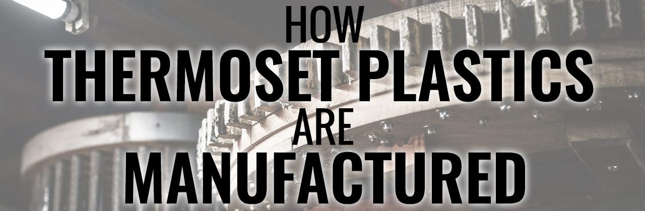 How Thermoset Plastics Are Made & Manufactured - Osborne Industries
